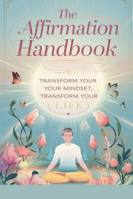 The Affirmation Handbook | Timothy Scott Phillips - 교보문고