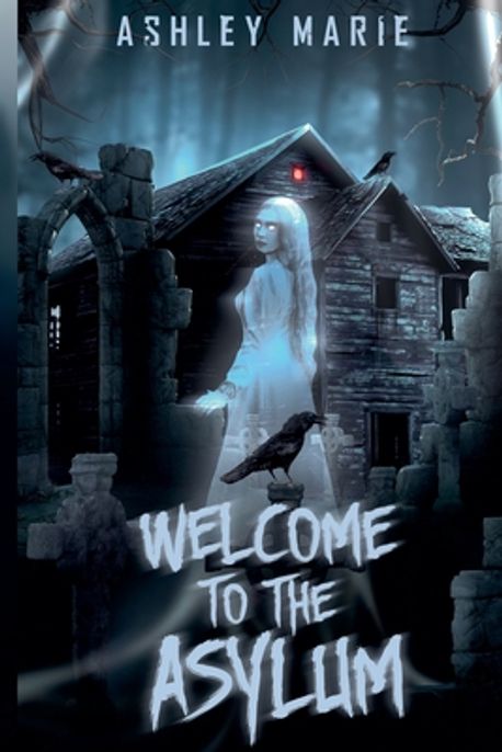 Welcome to the Asylum | Marie, Ashley - 교보문고