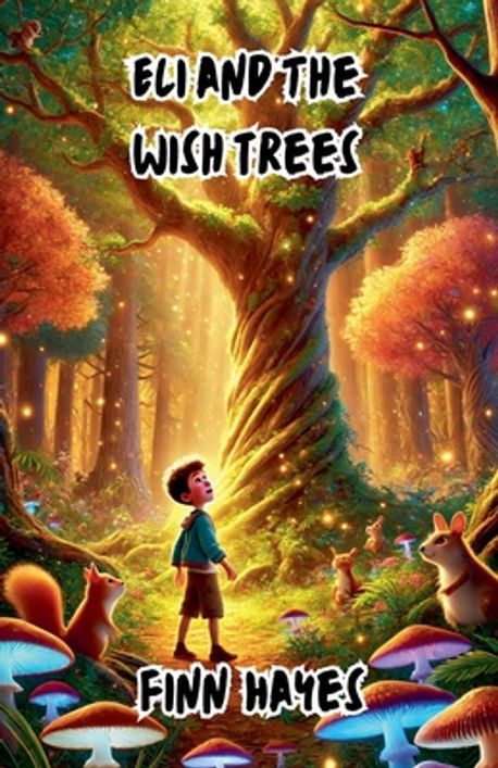 Eli and the Wish Trees | Hayes, Finn - 교보문고