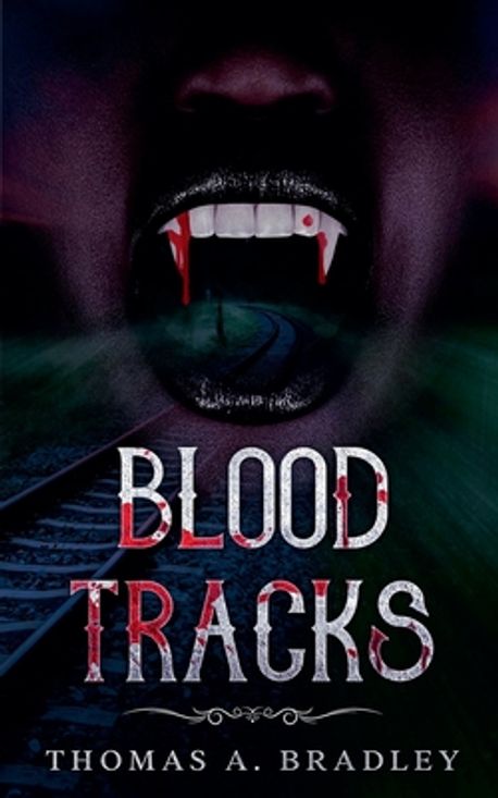 Blood Tracks | Bradley, Thomas a. - 교보문고
