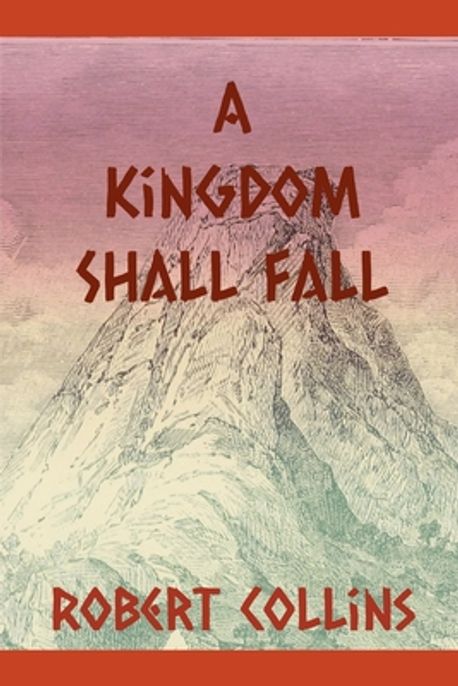 A Kingdom Shall Fall | Collins, Robert - 교보문고