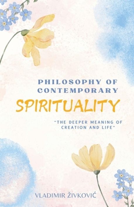 Philosophy of Contemporary Spirituality | Zivkovic, Vladimir - 교보문고