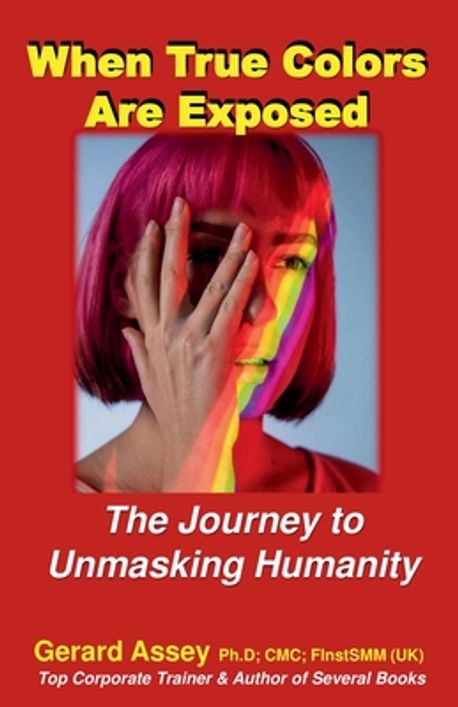 When True Colors Are Exposed The Journey to Unmasking Humanity | Assey ...