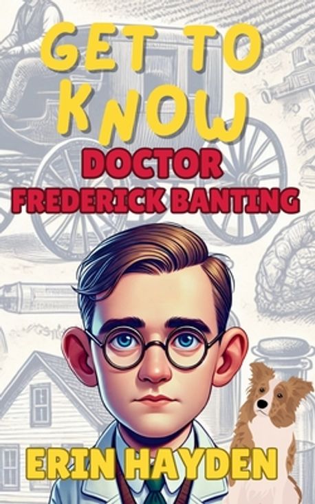 Get to Know Frederick Banting | Hayden, Erin - 교보문고