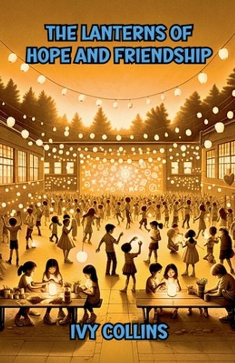 The Lanterns of Hope and Friendship | Collins, Ivy - 교보문고