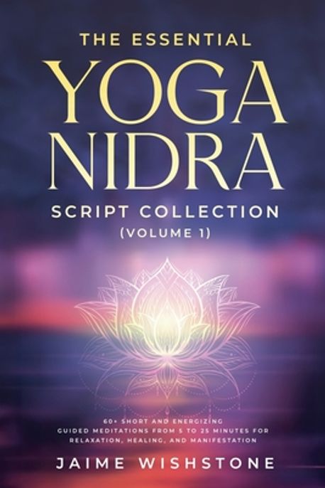 The Essential Yoga Nidra Script Collection (Volume 1) 60+ Short and ...