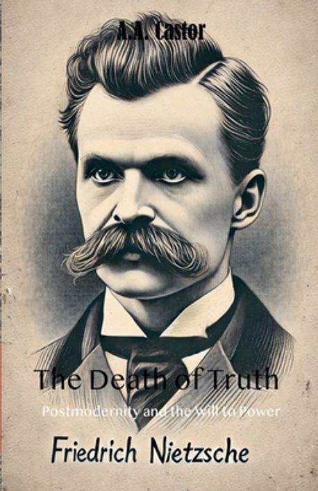 The Death of Truth | Castor, A. a. - 교보문고