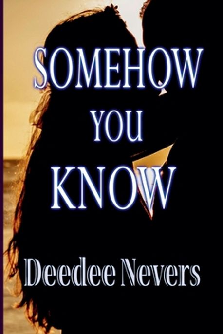 Somehow You Know | Nevers, Deedee - 교보문고