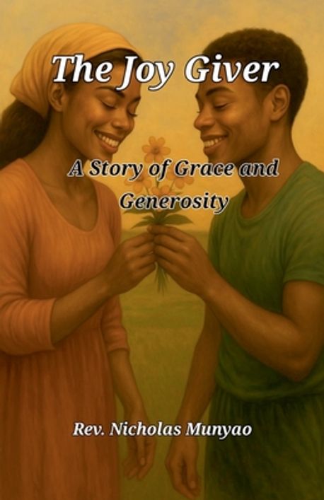 The Joy Giver | Munyao, Nicholas - 교보문고