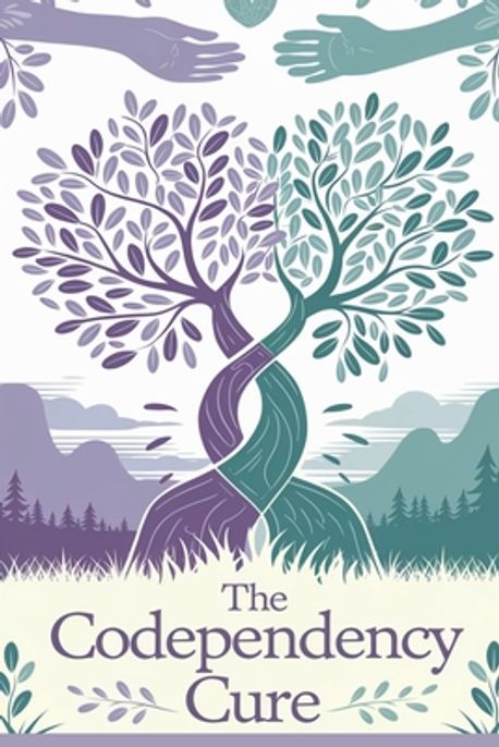 The Codependency Cure | Timothy Scott Phillips - 교보문고