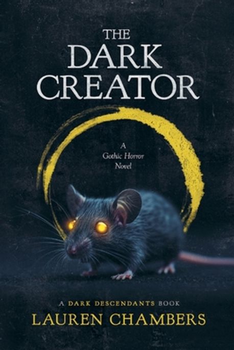 The Dark Creator | Chambers, Lauren - 교보문고
