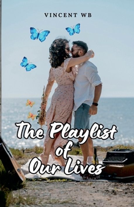 The Playlist of Our Lives | Wb, Vincent - 교보문고