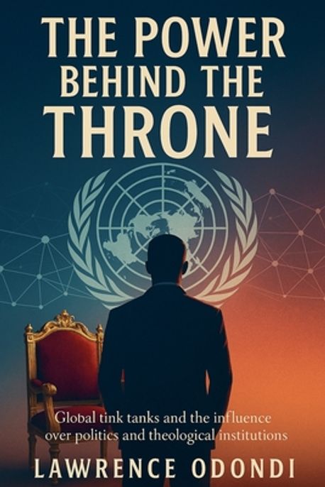 The Power Behind the Throne | Odondi, Lawrence - 교보문고