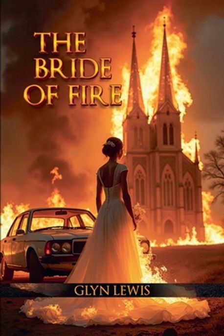 The Bride of Fire | Lewis, Glyn - 교보문고