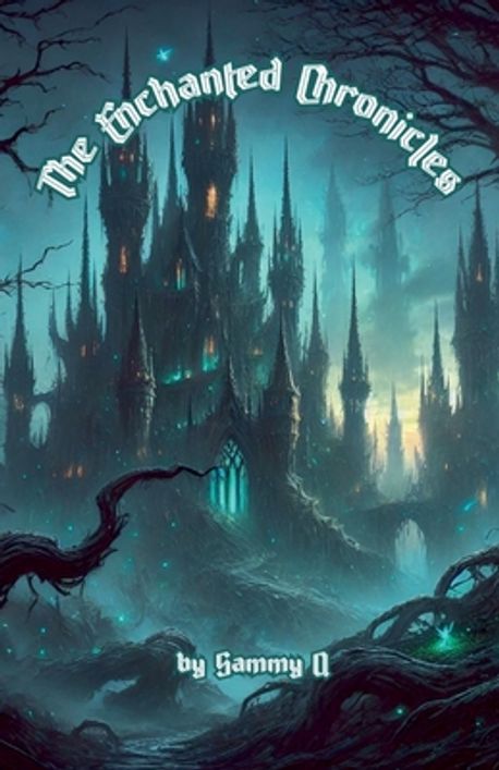 The Enchanted Chronicles | Q, Sammy - 교보문고