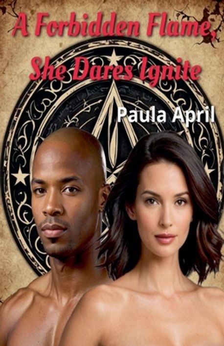 A Hidden Flame She Dares Ignite | April, Paula - 교보문고
