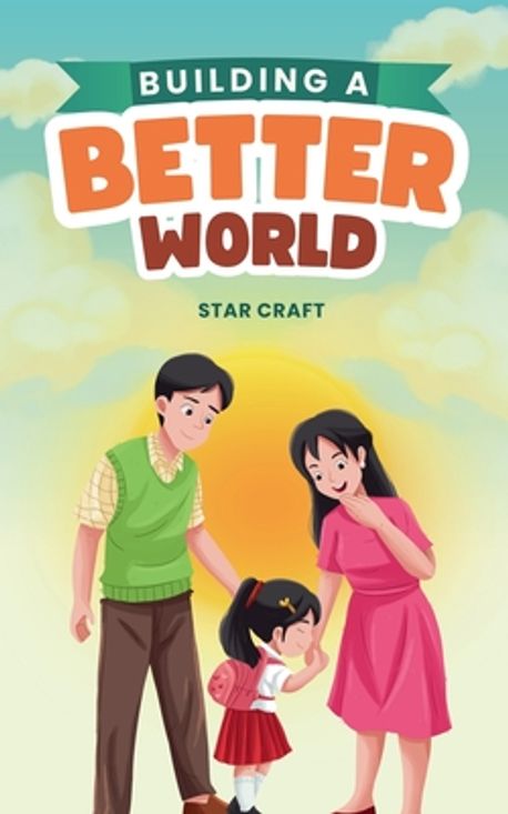 Building a Better World | Craft, Star - 교보문고