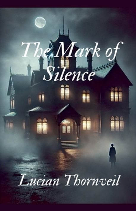 The Mark of Silence | Thornveil, Lucian - 교보문고