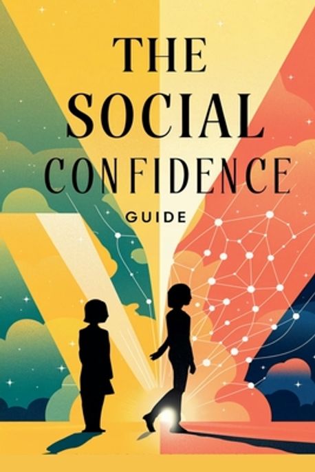 The Social Confidence Guide | Timothy Scott Phillips - 교보문고