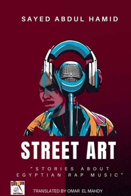 Street ArtStories about Egyptian Rap Music | Hamid, Sayed Abdul - 교보문고