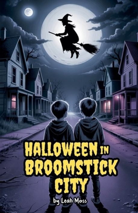 Halloween in Broomstick City | Moss, Leah - 교보문고