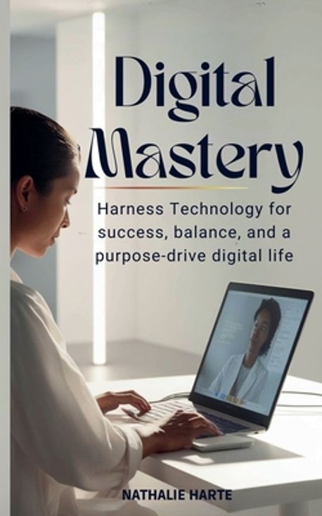 Digital Mastery | Harte, Nathalie - 교보문고