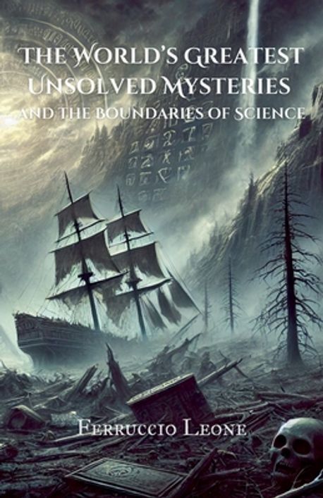 The World's Greatest Unsolved Mysteries and the Boundaries of Science ...