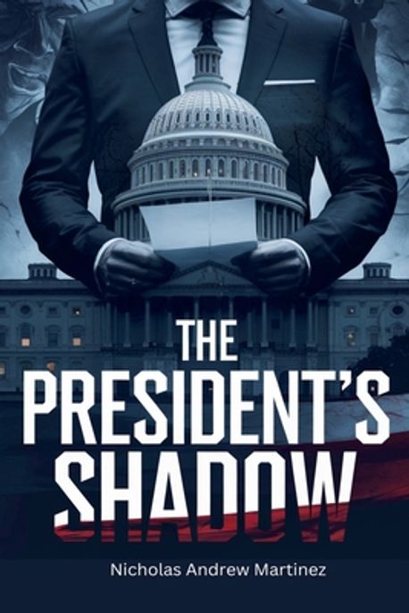 The President's Shadow | Martinez, Nicholas Andrew - 교보문고