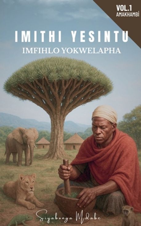 Imithi Yesintu- Imfihlo Yokwelapha | Mdabe, Siyabonga - 교보문고