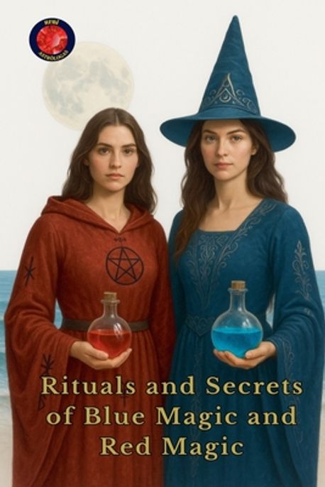 Rituals and Secrets of Blue Magic and Red Magic | Rubi, Alina - 교보문고