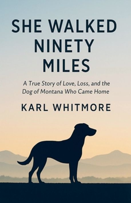 She Walked Ninety Miles | Whitmore, Karl - 교보문고