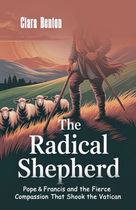 The Radical Shepherd | Benton, Clara - 교보문고
