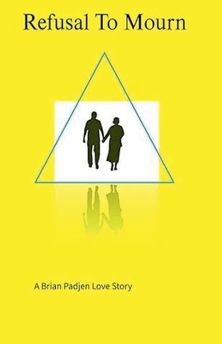 A Refusal To Mourn | Padjen, Brian P. - 교보문고