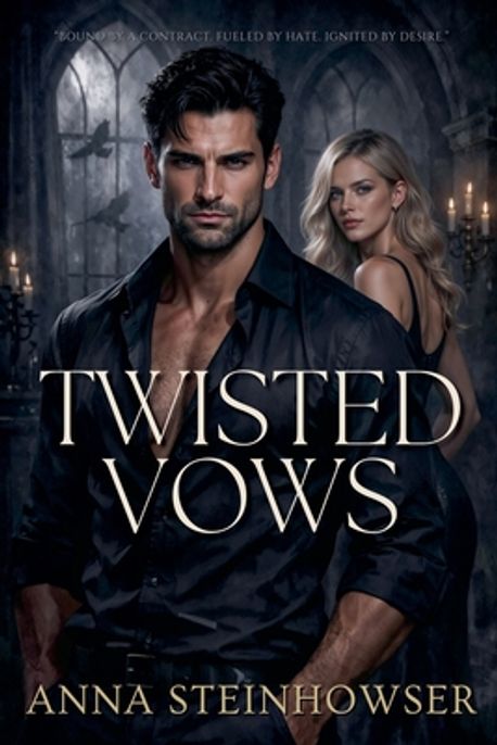 Twisted Vows | Steinhowser, Anna - 교보문고
