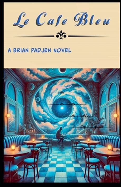 Le Cafe' Bleu | Padjen, Brian P. - 교보문고