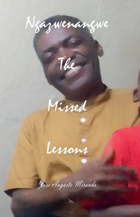 Ngazwenangwe The Missed Lessons | Miranda, Jose Augusto - 교보문고