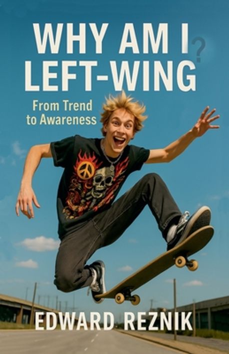 Why Am I Left-Wing | Reznik, Edward - 교보문고
