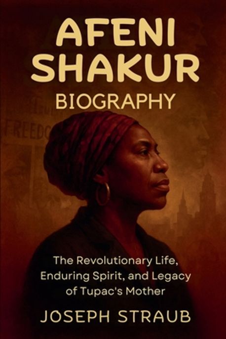 Afeni Shakur Biography | Straub, Joseph - 교보문고
