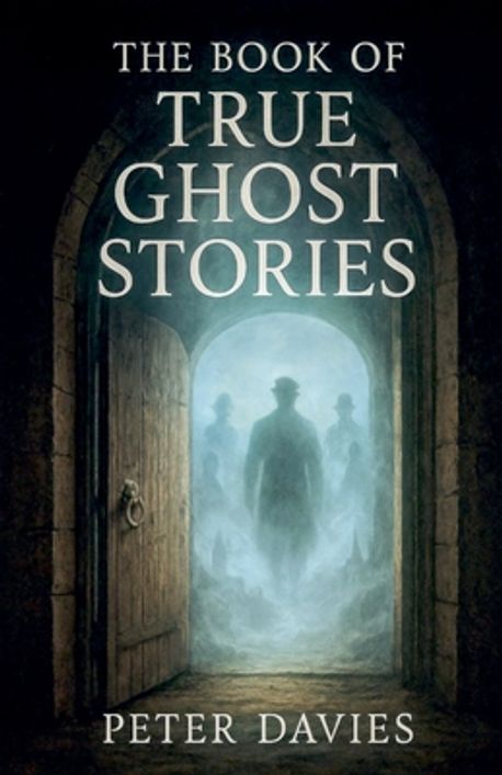 The Book of True Ghost Stories | Davies, Peter - 교보문고