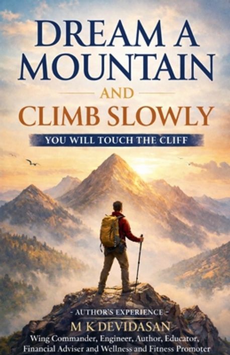 Dream A Mountain and Climb Slowly | Devidasan, M. K. - 교보문고