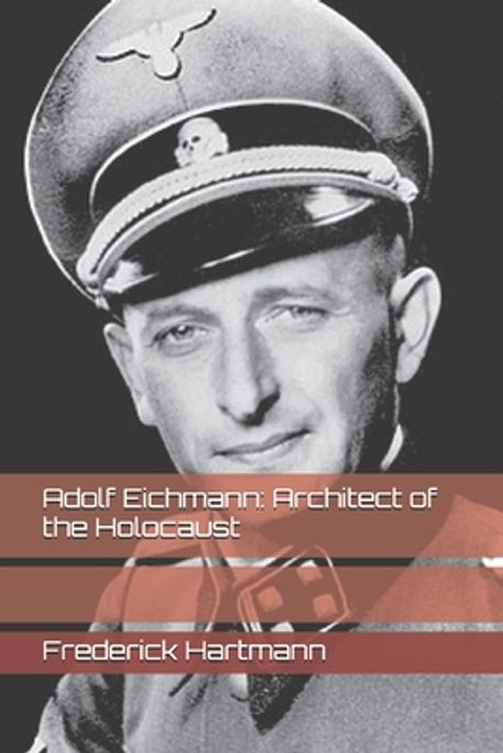 Adolf Eichmann | Hartmann, Frederick - 교보문고