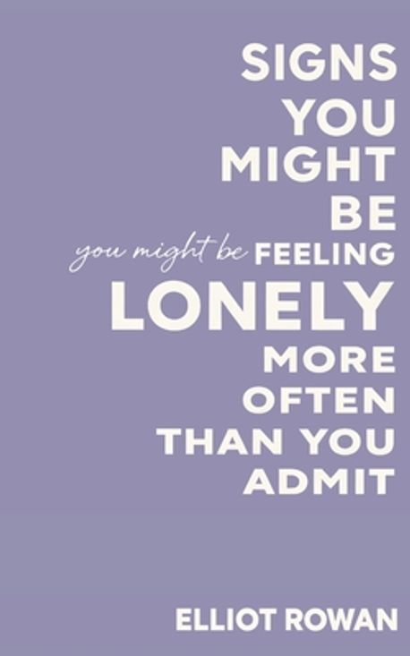 Signs You Might Be Feeling Lonely More Often Than You Admit | Rowan ...