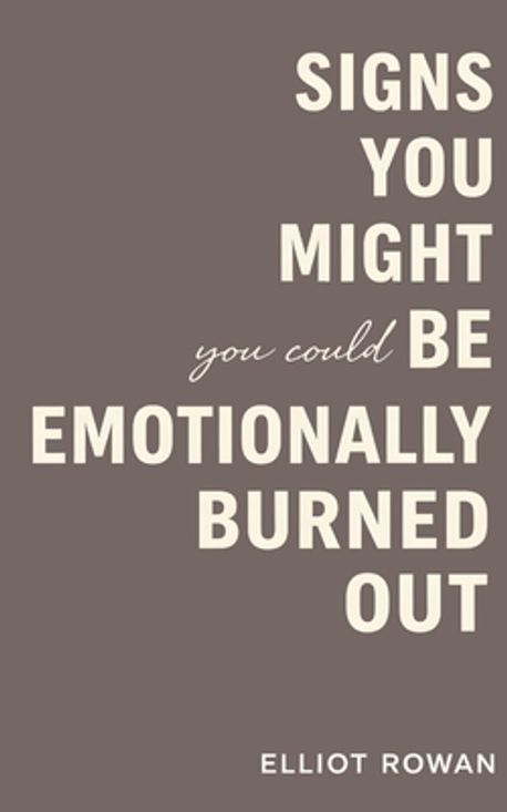Signs You Might Be Emotionally Burned Out | Rowan, Elliot - 교보문고