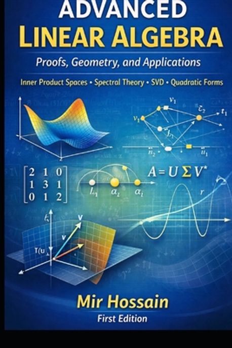 ADVANCED LINEAR ALGEBRA Proofs, Geometry, and Applications | Hossain ...