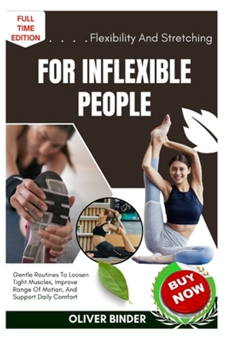 Flexibility And Stretching For Inflexible People | Binder, Oliver - 교보문고