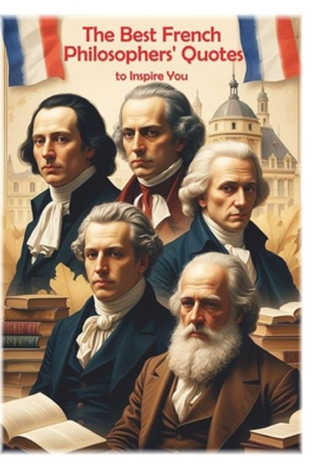 The Best French Philosophers' Quotes to Inspire You | Hemmatkhah ...