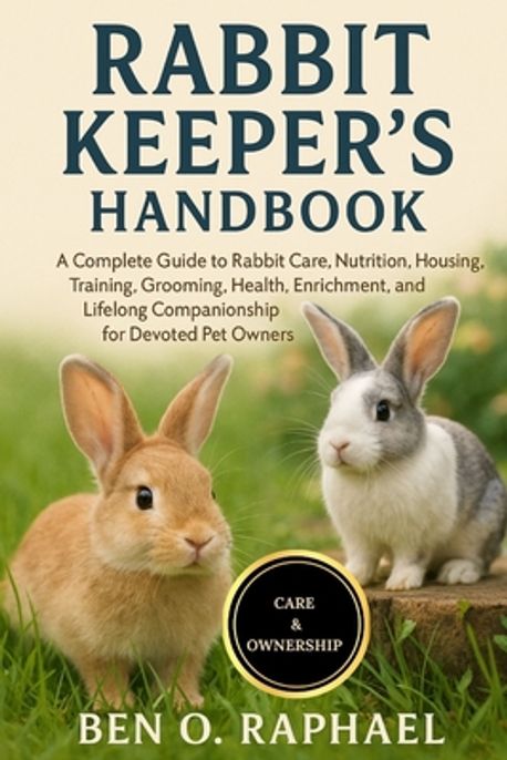 Rabbit Keeper's Handbook | O. Raphael, Ben - 교보문고