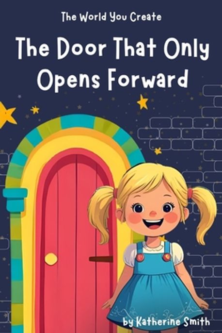The Door That Only Opens Forward | Smith, Katherine - 교보문고