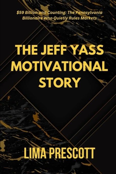The Jeff Yass Motivational Story | Prescott, Lima - 교보문고