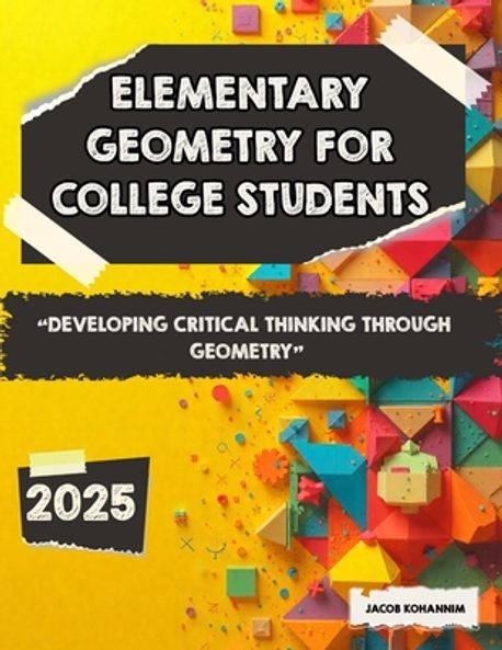 Elementary Geometry for College Students | Kohannim, Jacob - 교보문고